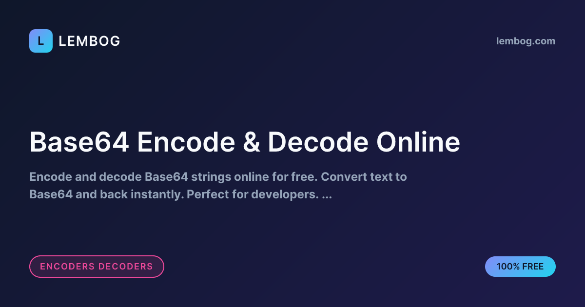 Free Base64 Encode & Decode Online - Encoder/Decoder Tool | Lembog