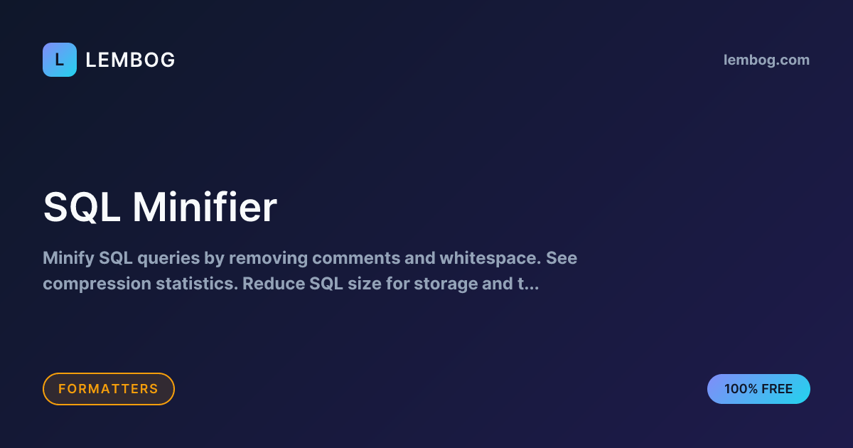 Free SQL Minifier - Compress SQL Queries Online | Lembog